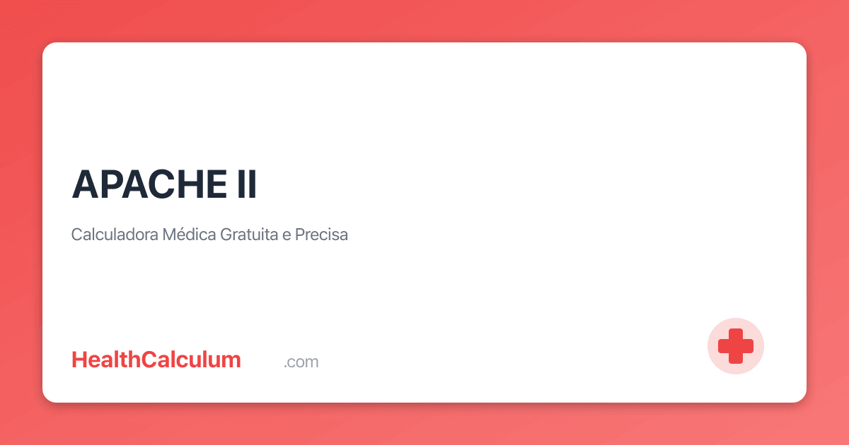 Calculadora APACHE II - Escala de Gravedad en UCI | HealthCalculum